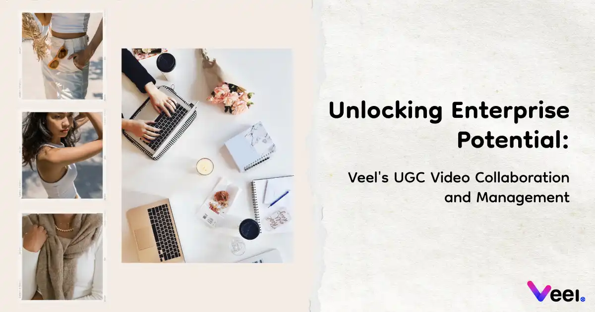 Unlocking Enterprise Potential: Veel's UGC Video Collaboration and Management