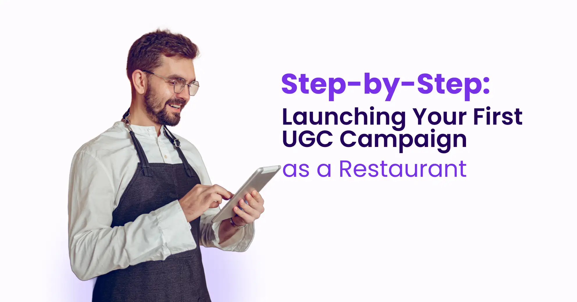 Step-by-Step: Launching Your First UGC Campaign as a Restaurant